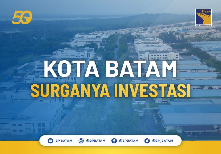 Batam Investment, Kota Batam Surganya Investasi - BP Batam