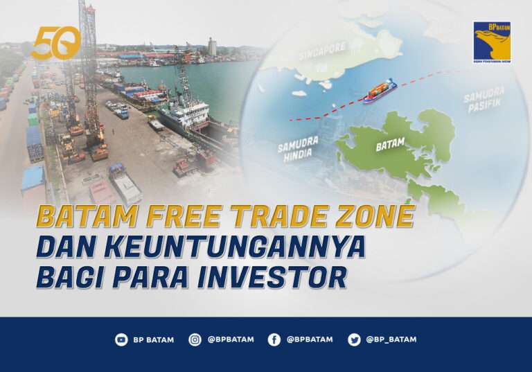 Batam Free Trade Zone & Keuntungan Para Investor - BP Batam