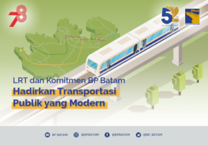 LRT dan Komitmen BP Batam Hadirkan Transportasi Publik yang Modern - BP Batam