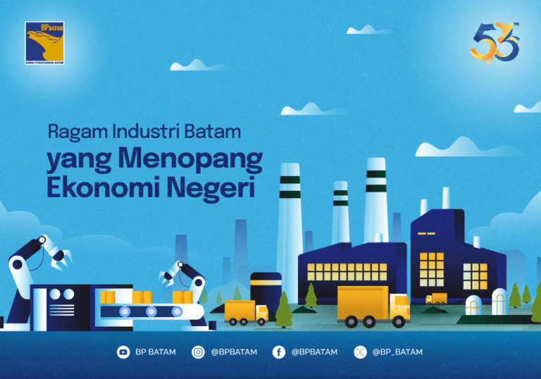 Ragam Industri Batam yang Menopang Ekonomi Negeri - BP Batam